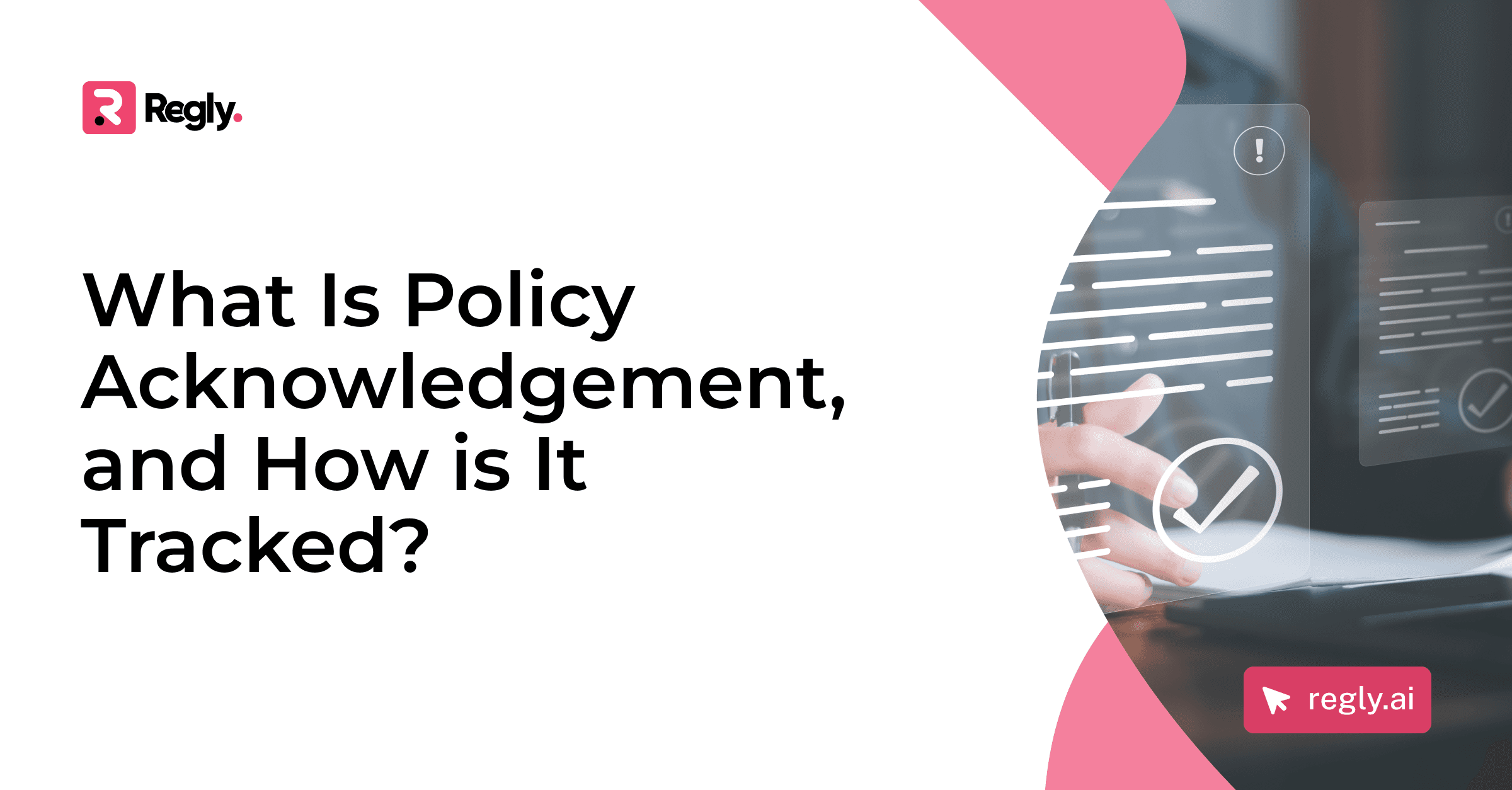What Is Policy Acknowledgement, and How Is It Tracked? | Regly