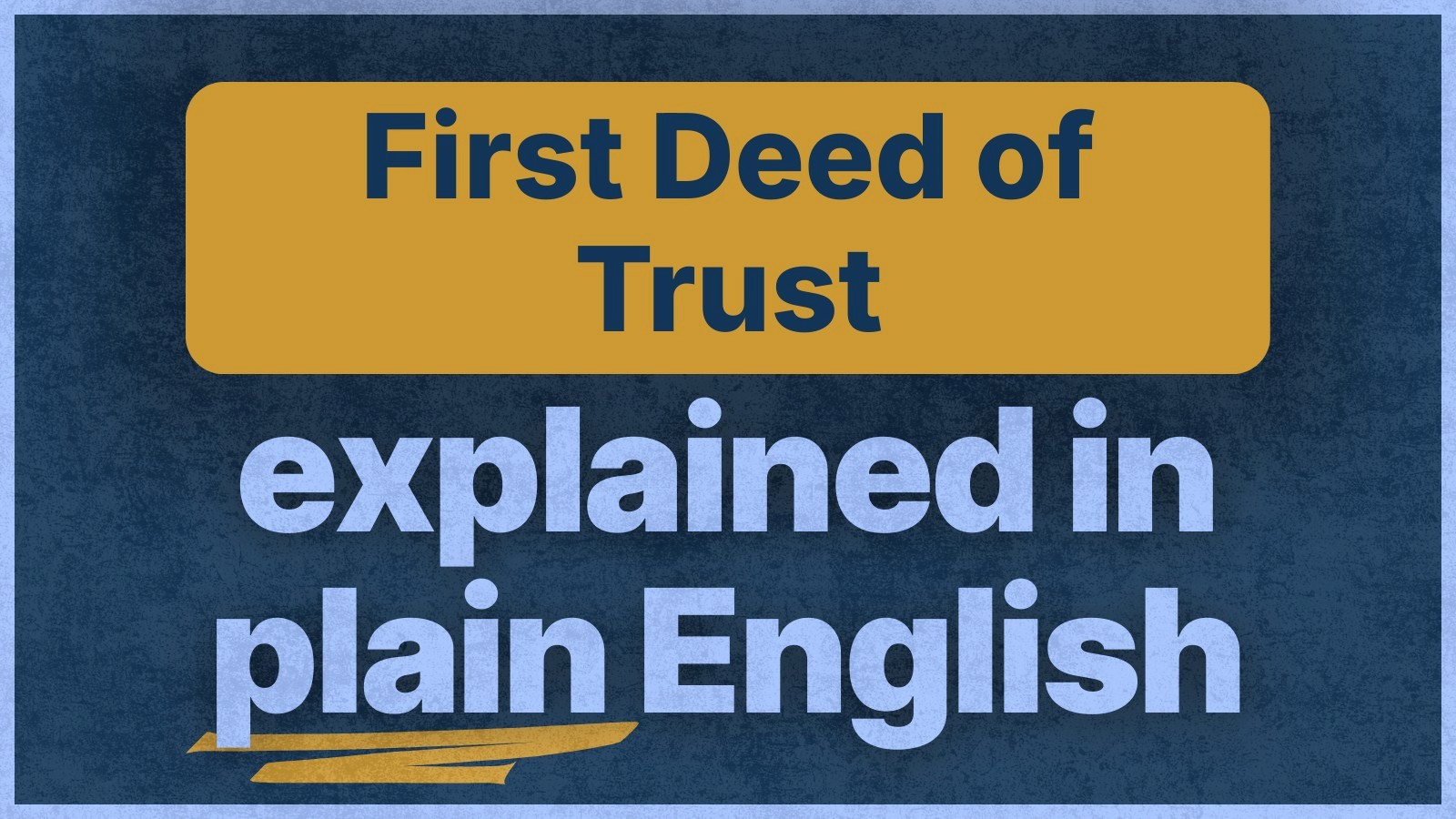 First Deed of Trust: Your Lender's Top Priority Claim