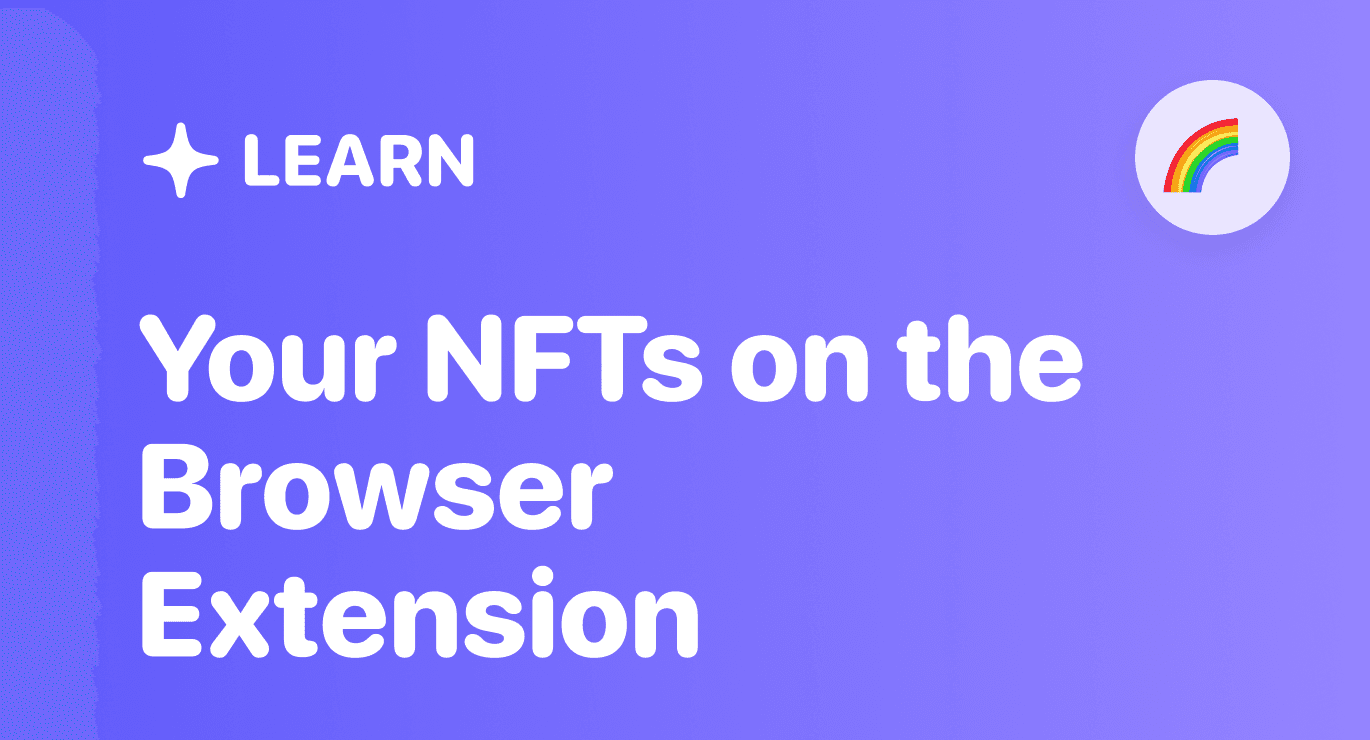 Your NFTs on the Browser Extension - Rainbow