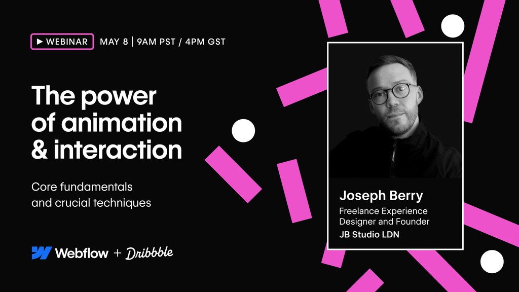 The Power of Animation and Interaction with Webflow | Dribbble Workshops