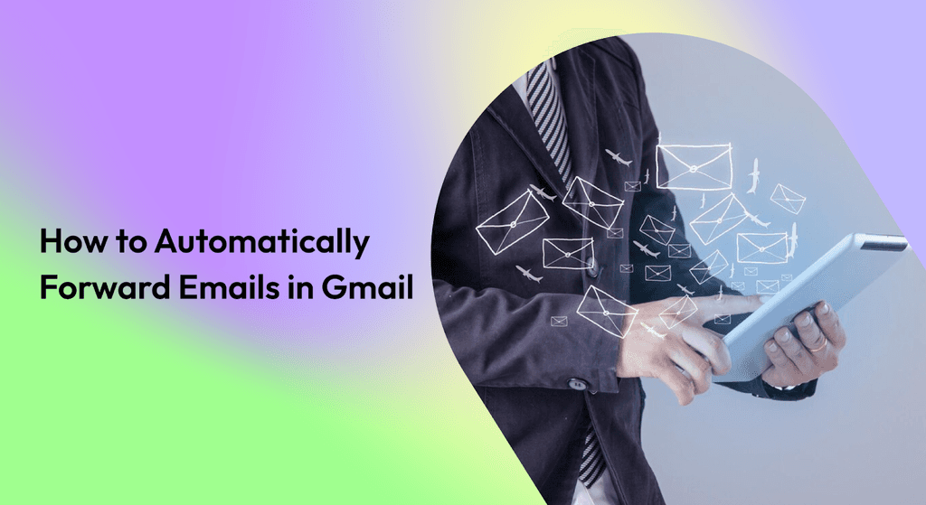 How to Automatically Forward Emails in Gmail - NewMail AI