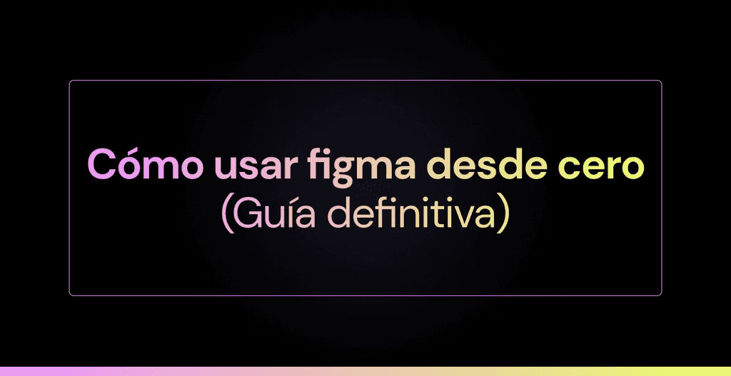 Figma desde cero: guía definitiva | Coderhouse