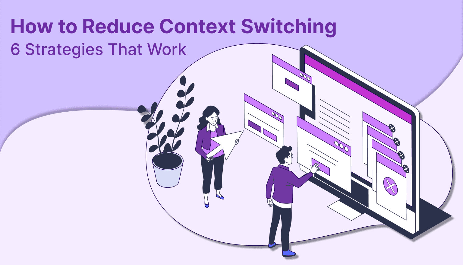 How to Reduce Context Switching: 6 Strategies That Work - Akiflow