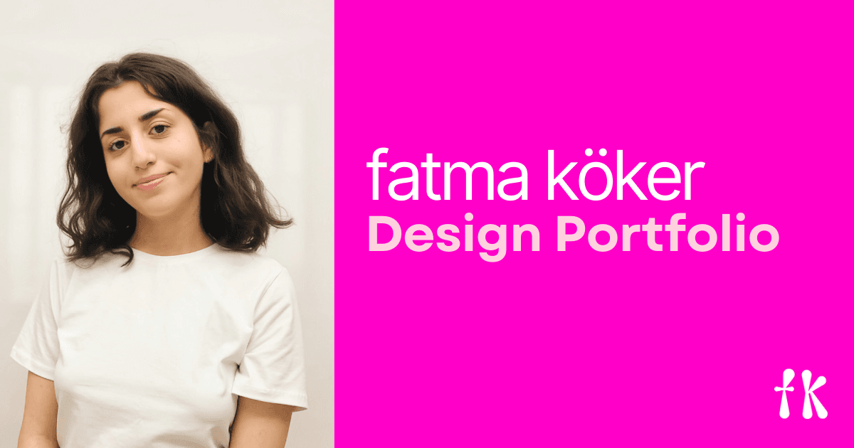 Fatma Köker - Design Portfolio