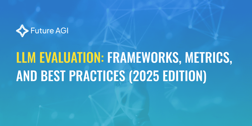 LLM Evaluation: Frameworks, Metrics, and Best Practices | Full Guide for AI Teams