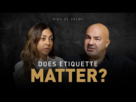 Does Etiquette Matter? | Dina El Selmy | Episode 85