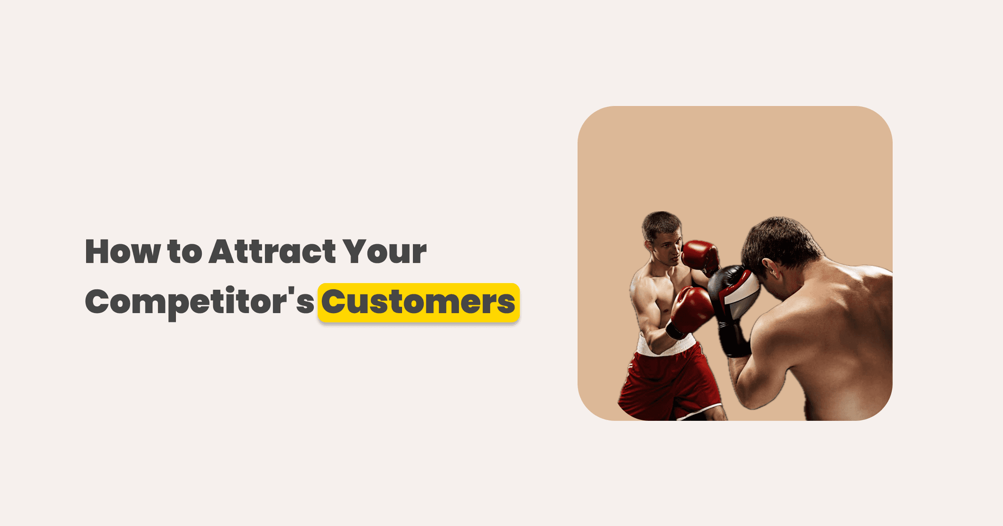 How to Attract Your Competitor's Customers