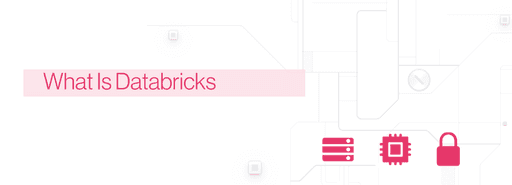 What is Databricks? Unified Data Analytics & AI Platform Explained