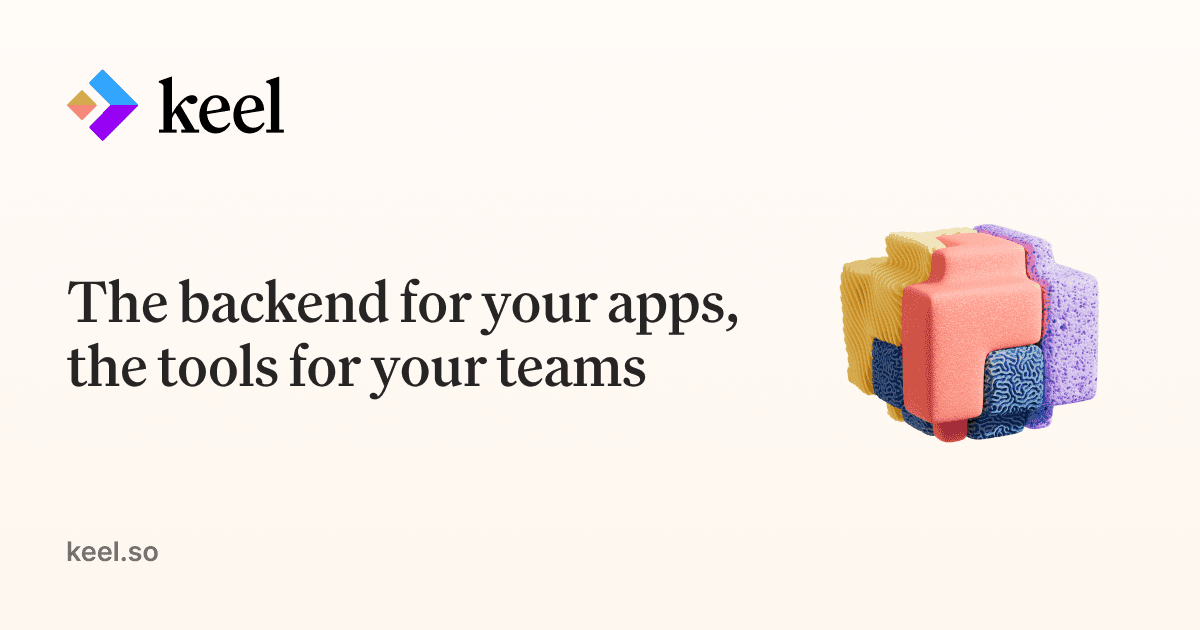 Keel - The backend for your apps, the tools for your teams
