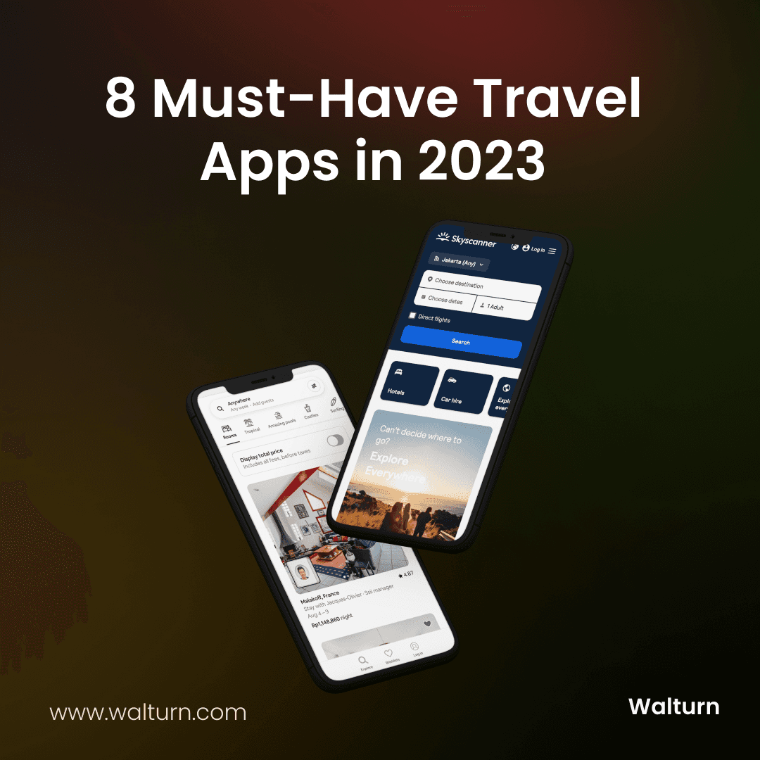8 Must-Have Travel Apps in 2023 - Walturn Insight