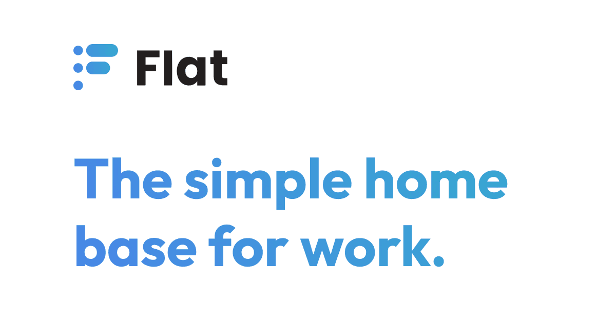 Flat: The simple home base for work