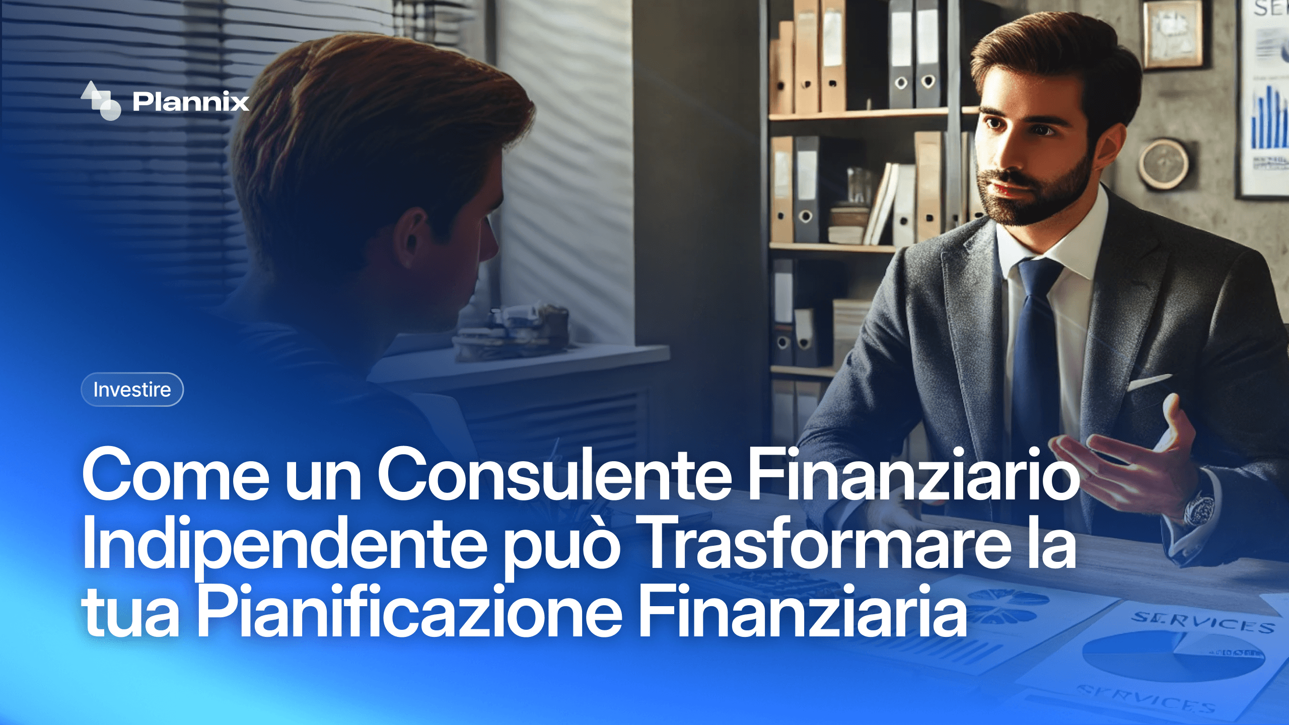 Come un Consulente Finanziario Indipendente può Trasformare la tua ...