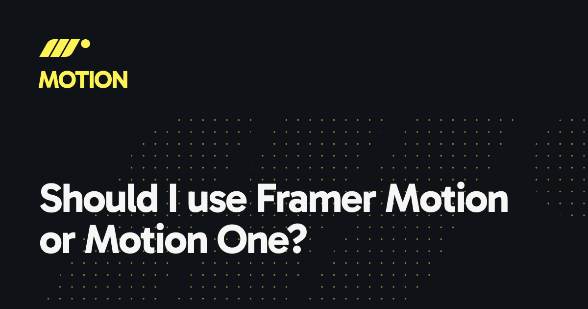 Should I use Framer Motion or Motion One? - Motion Blog