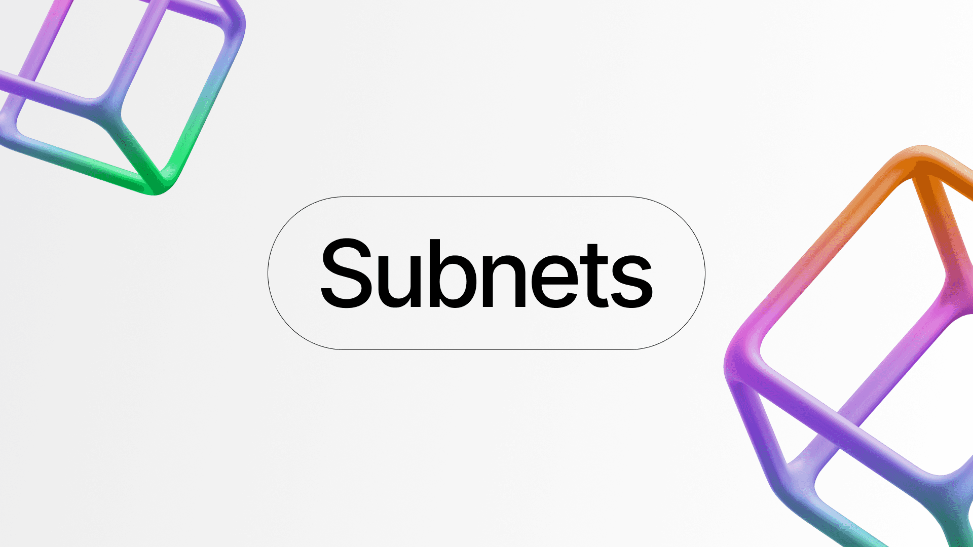 Subnets: designed for scalability