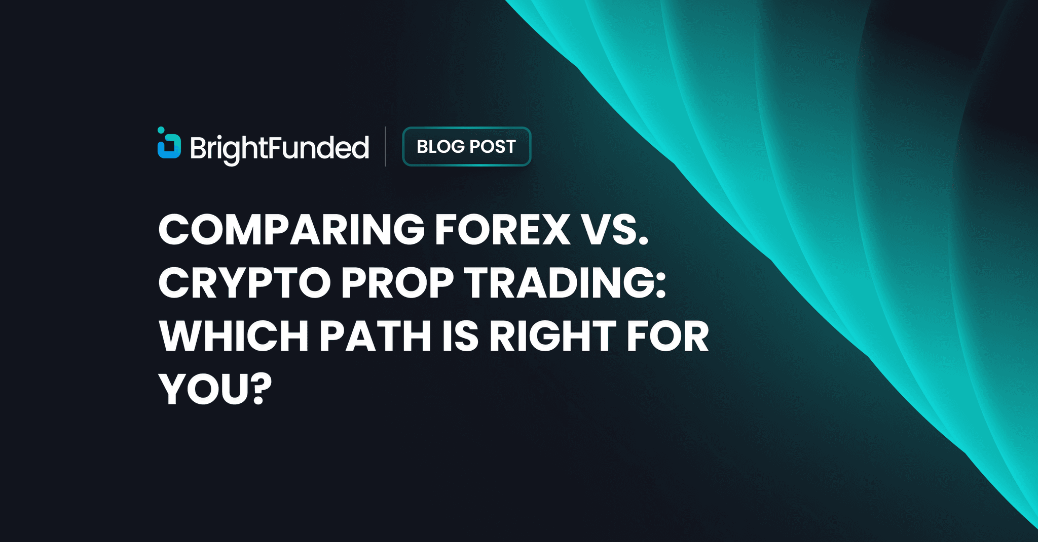 Comparing Forex vs. Crypto Prop Trading: Which Path Is Right for You? - BrightFunded