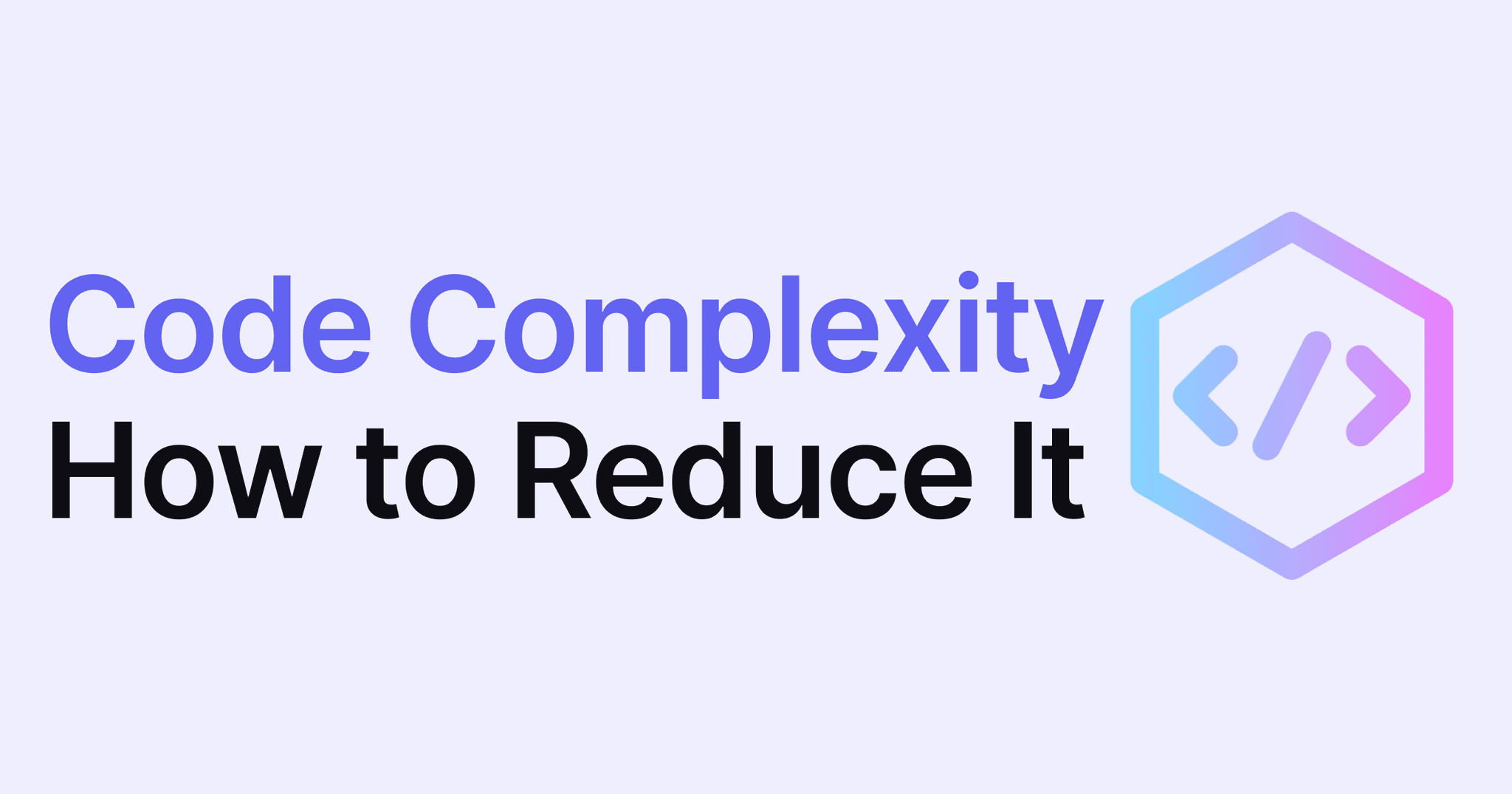 What Is Code Complexity? How to Measure and Reduce It (2025 GUIDE)
