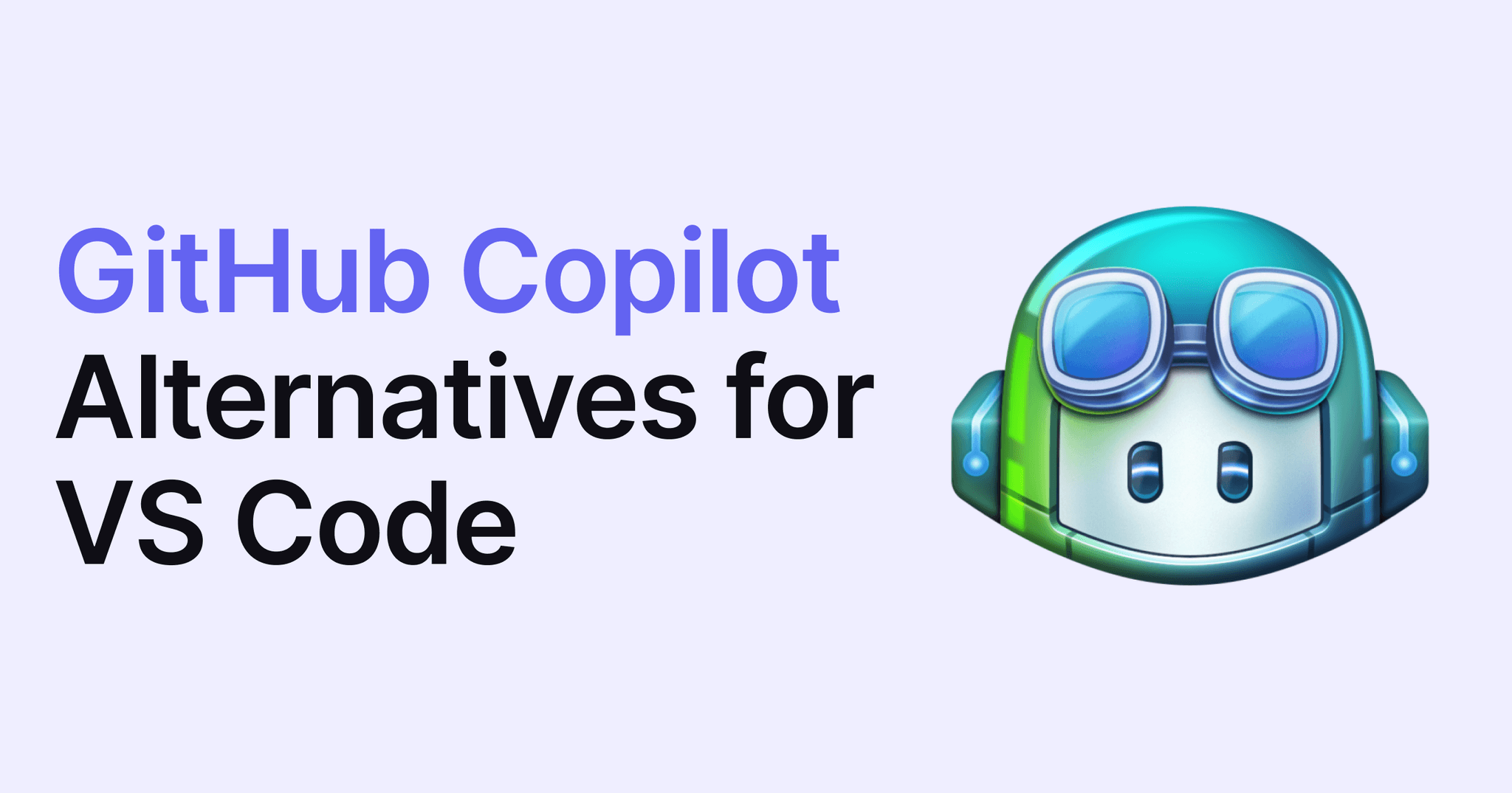 17 GitHub Copilot Alternatives for VS Code That Devs Actually Love (2025)