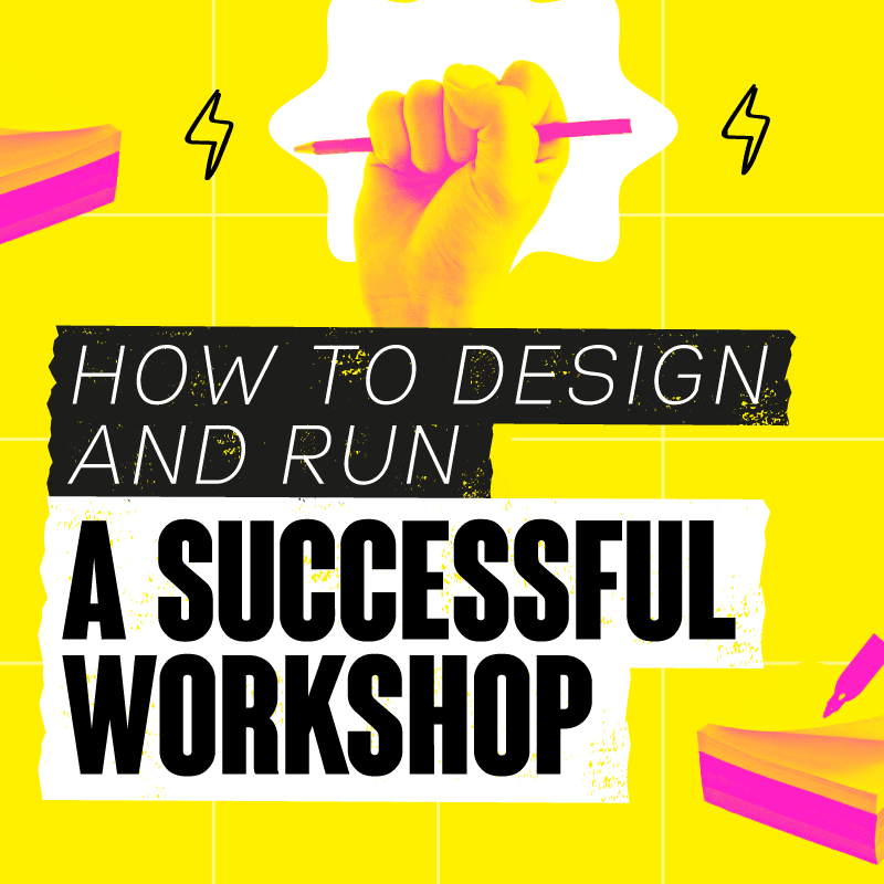 How to Design and Run a Successful Workshop