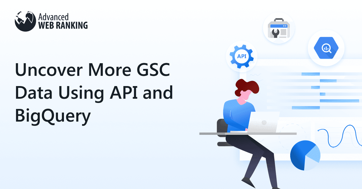 Uncover More GSC Data Using API and BigQuery