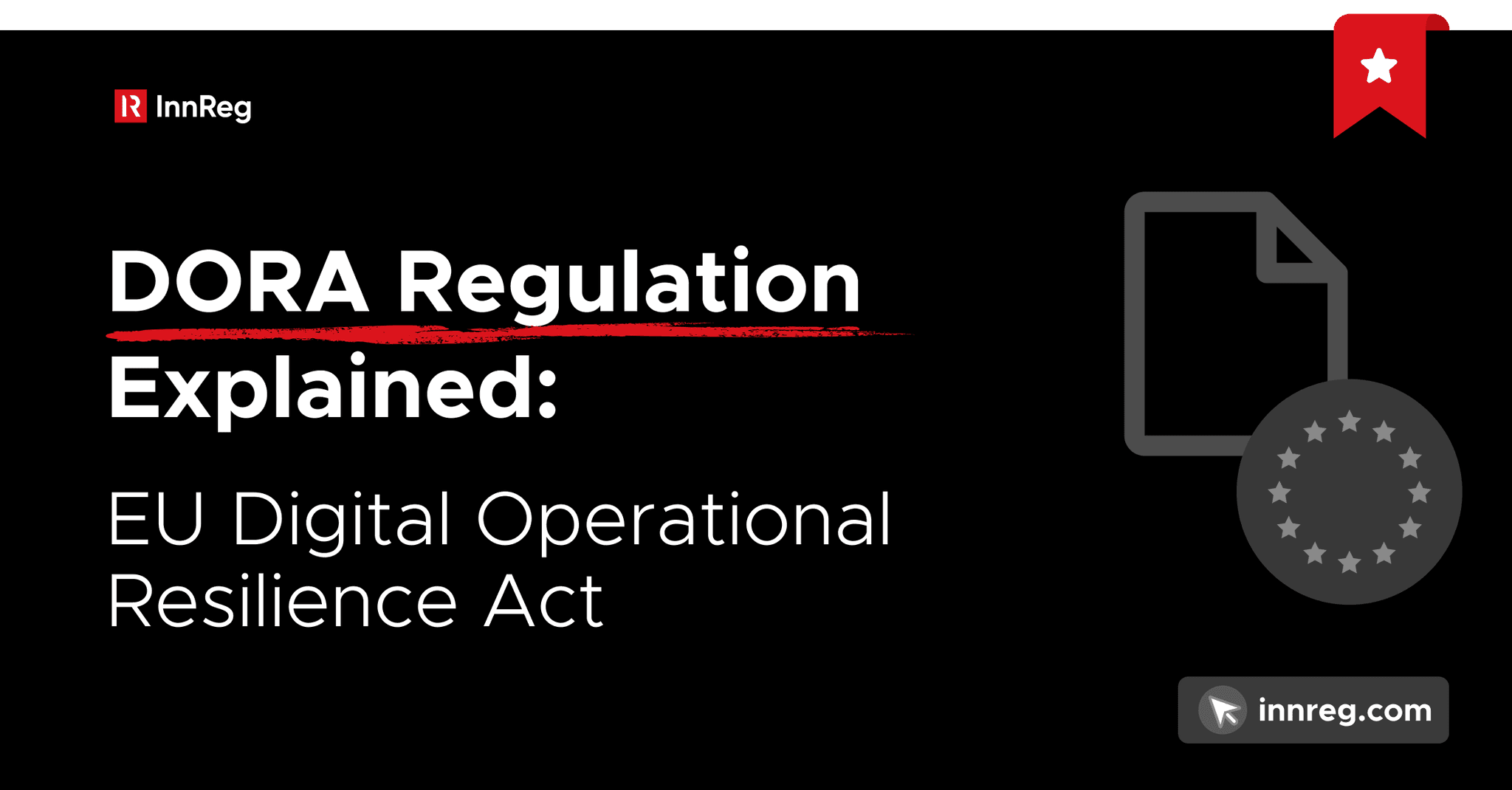 DORA Regulation Explained: EU Digital Operational Resilience Act
