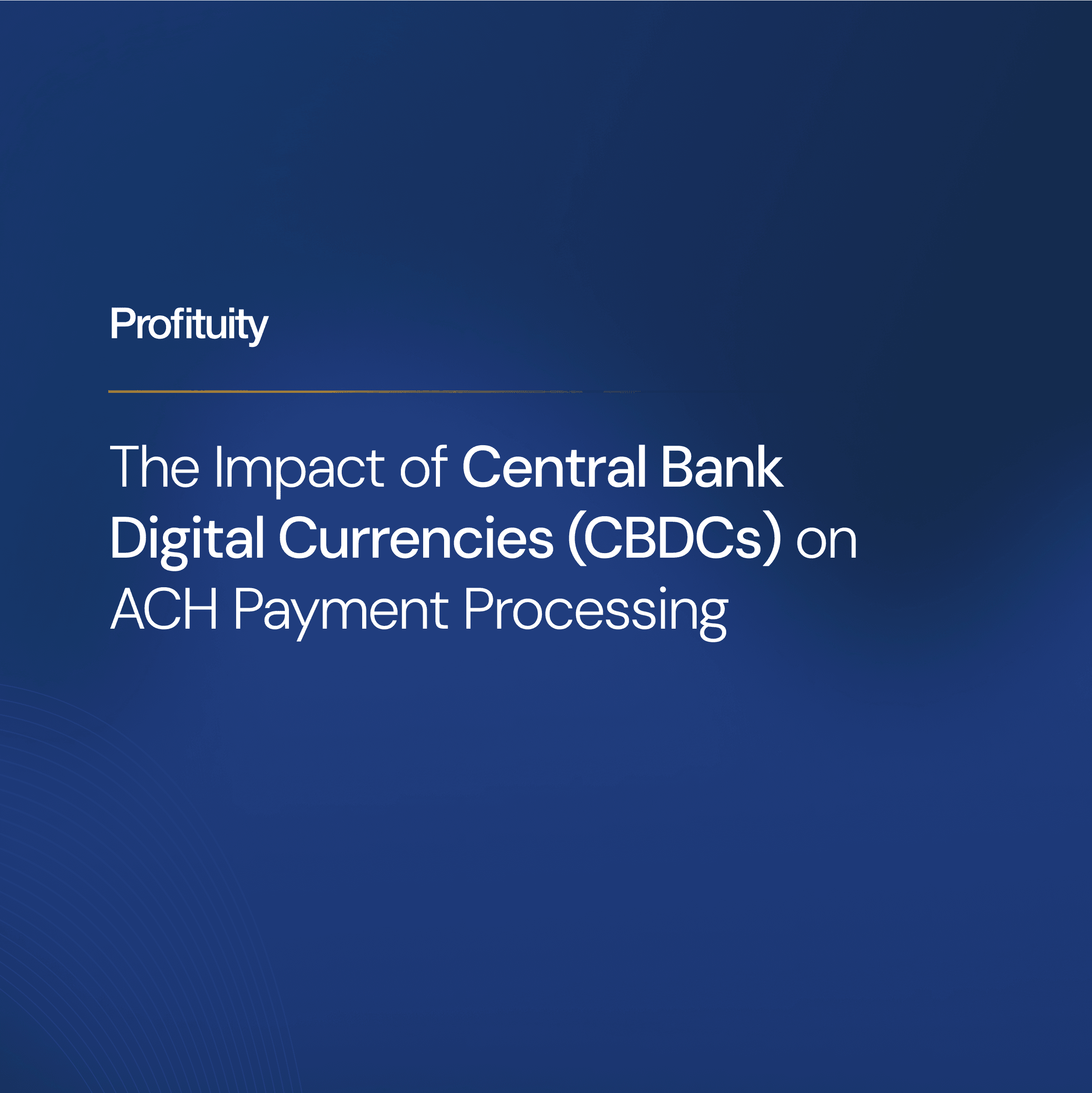 The Impact of Central Bank Digital Currencies (CBDCs) on ACH Payment Processing