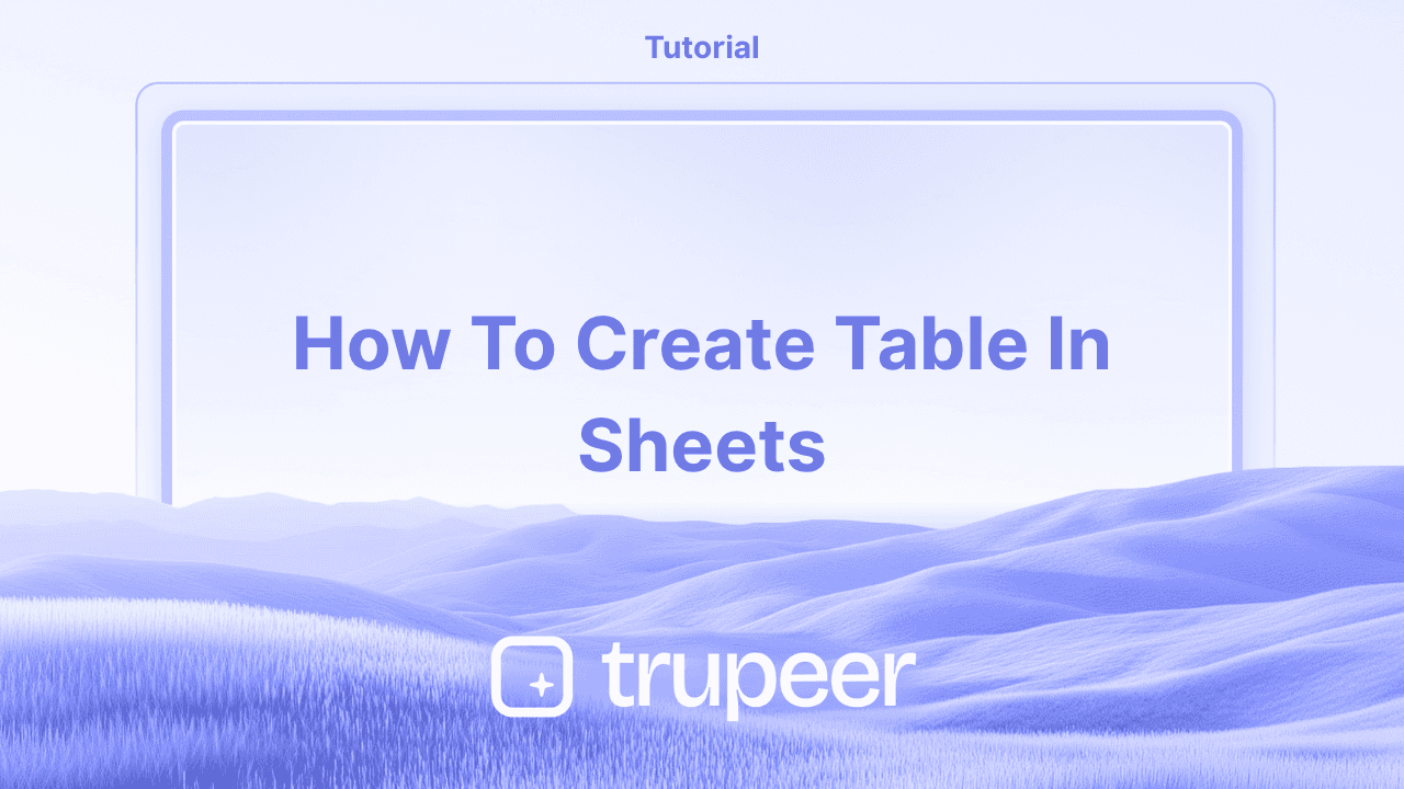 How to Create a Table in Google Sheets – Step-by-Step Guide - 1 minute ...