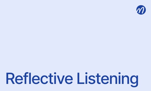 Reflective Listening: Powerful Business Communication Technique