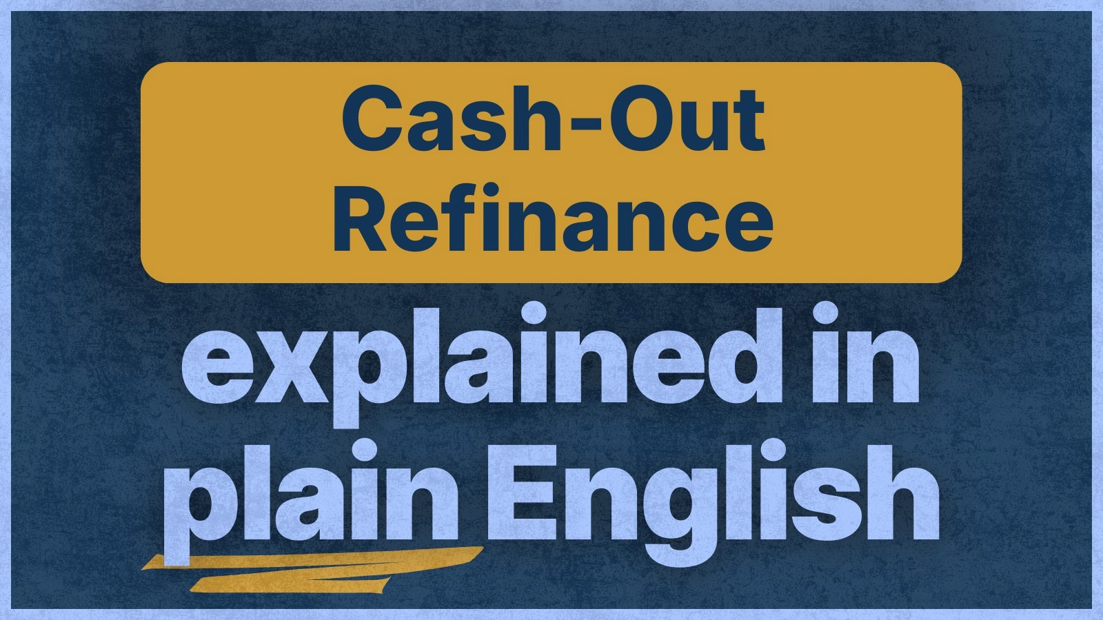 Cash-Out Refinance: Turn Your Home Equity Into Cold Cash