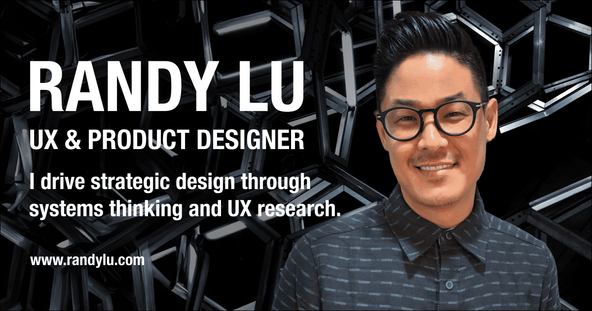 Randy Lu – Product Designer Focused on UX Research, Strategy & Systems Thinking