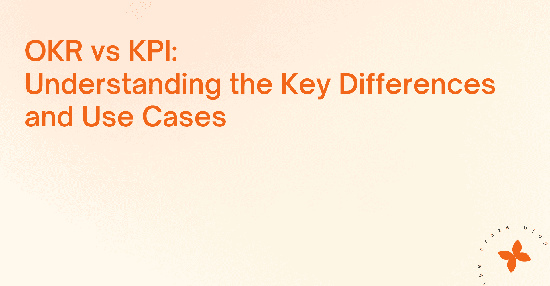 OKR vs KPI: Key Differences and How to Use Them for Success