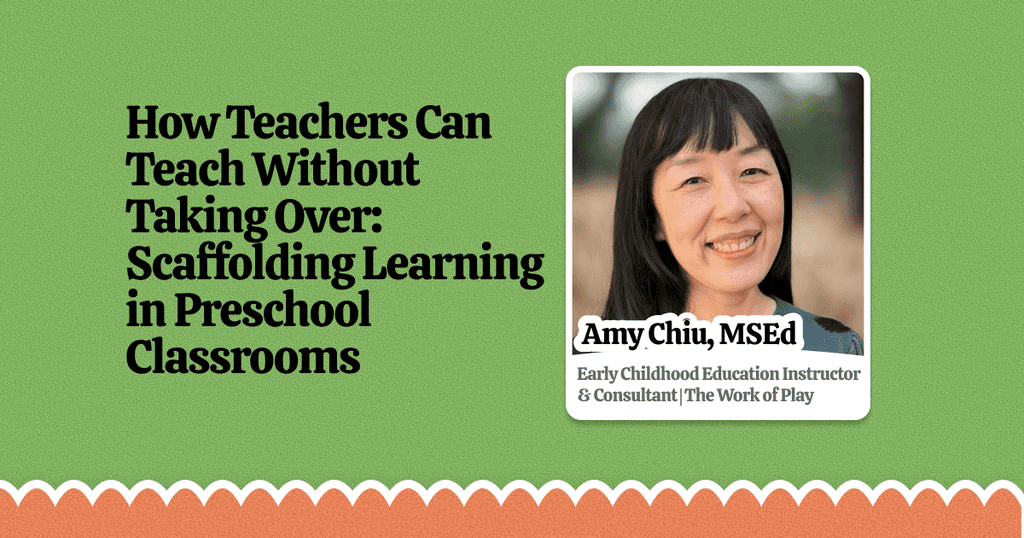 How Teachers Can Teach Without Taking Over: Scaffolding Learning in Preschool Classrooms by Amy ...