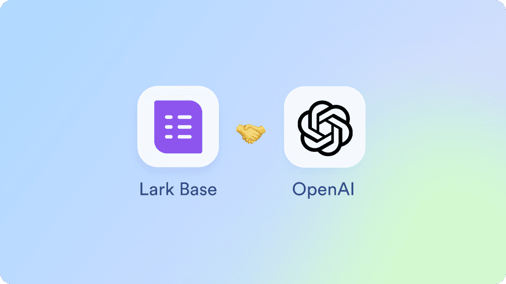 12 Innovative Lark Base x OpenAI Workflows for Enhanced Productivity ...