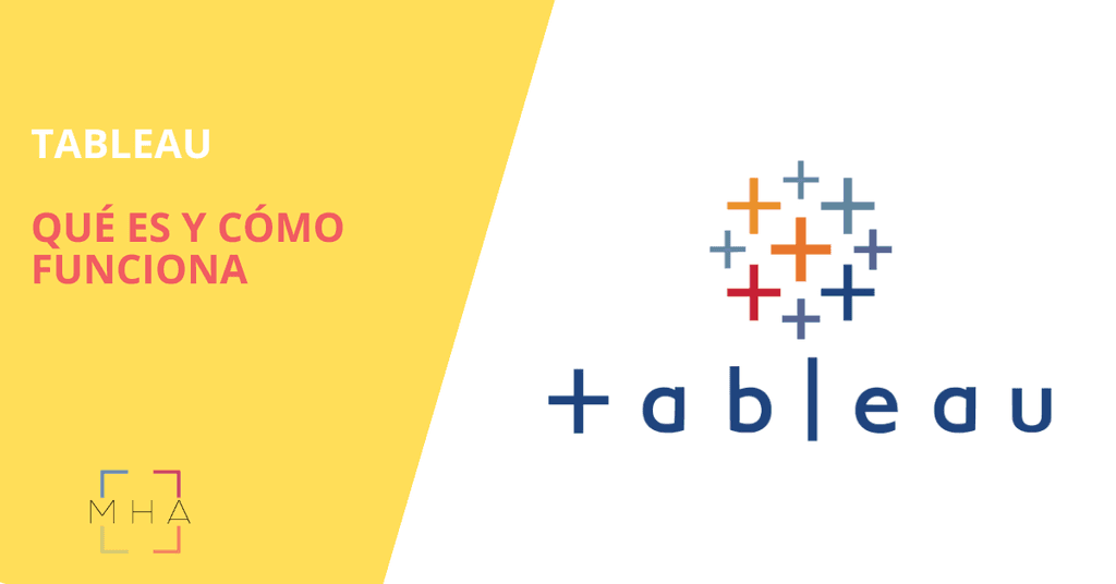 Tableau: Qué es y para qué sirve - MHA Consulting