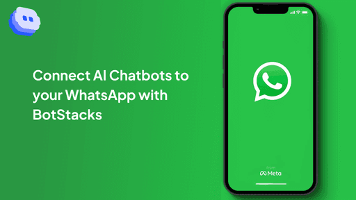Connect WhatsApp to AI Chatbots with BotStacks | BotStacks