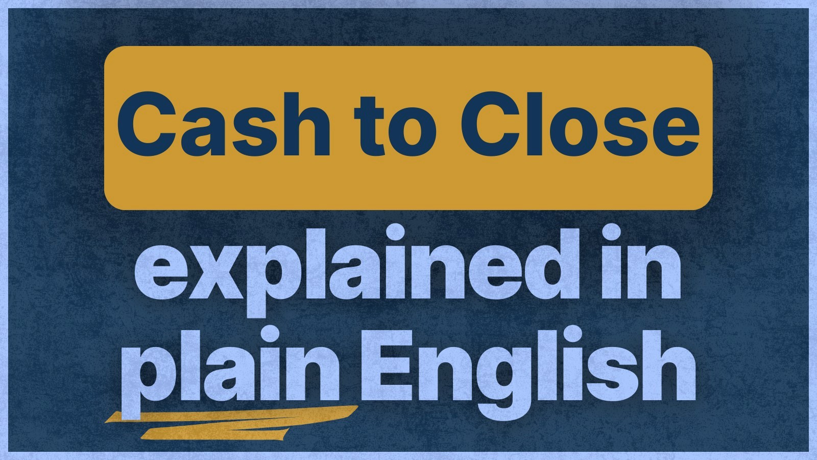 Cash to Close: What You Really Need at the Closing Table