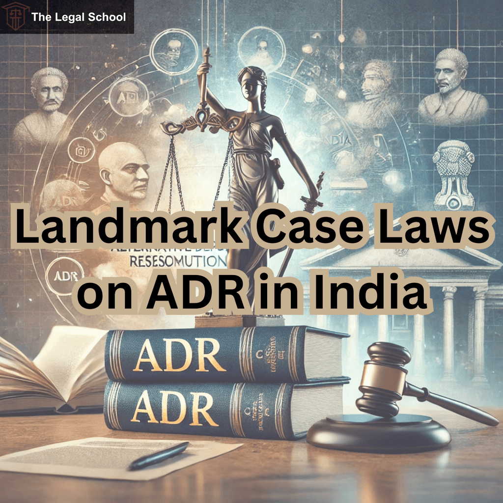 Landmark Case Laws on ADR in India: A Detailed Overview