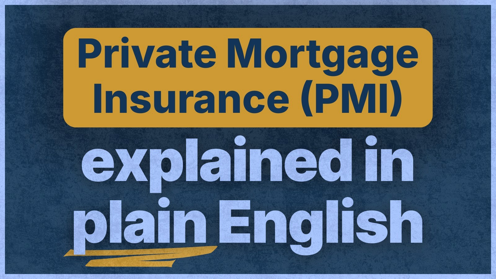 PMI Explained: When Do You Need Mortgage Insurance