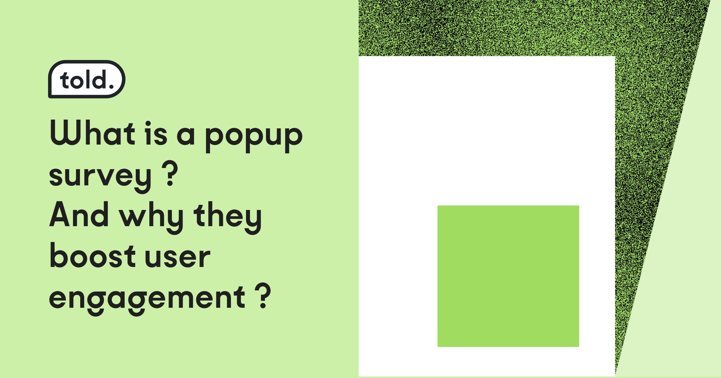 What is a popup survey? And why they boost user engagement? - Told blog
