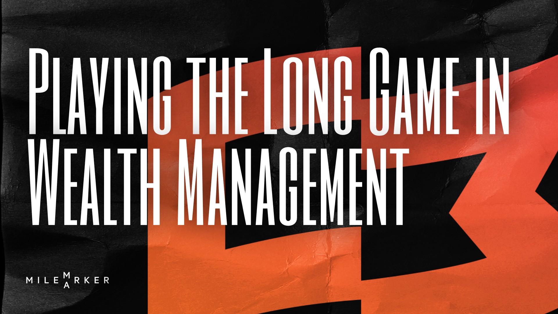Playing the Long Game in Wealth Management: Building Sustainable Value ...