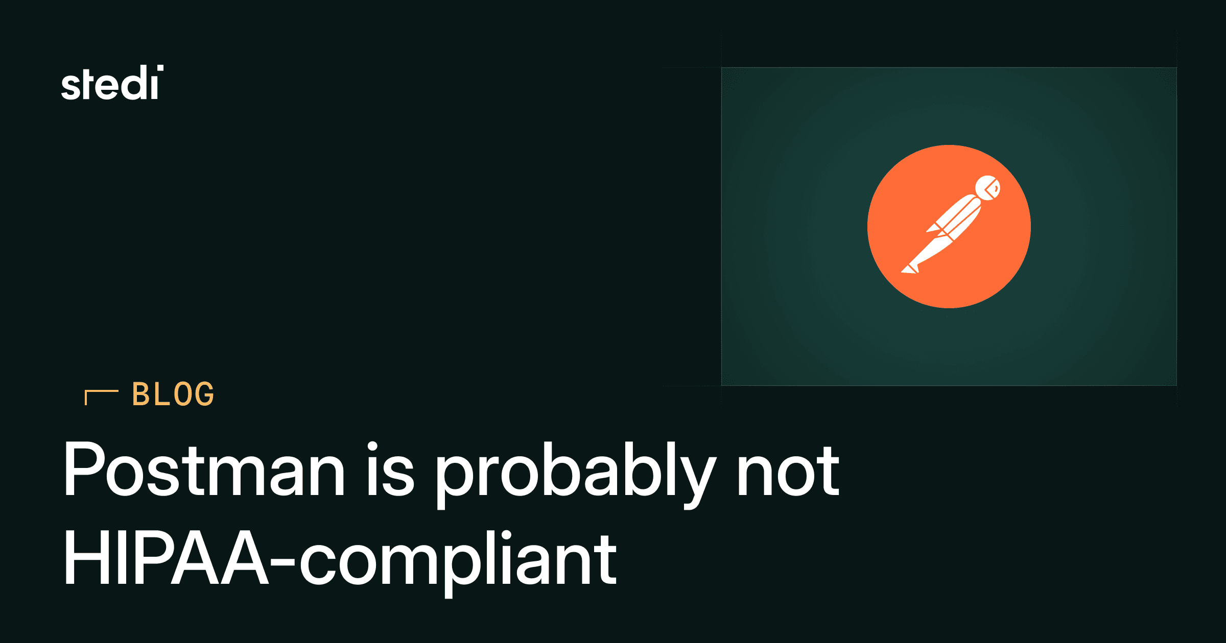 Postman is probably not HIPAA-compliant - Stedi