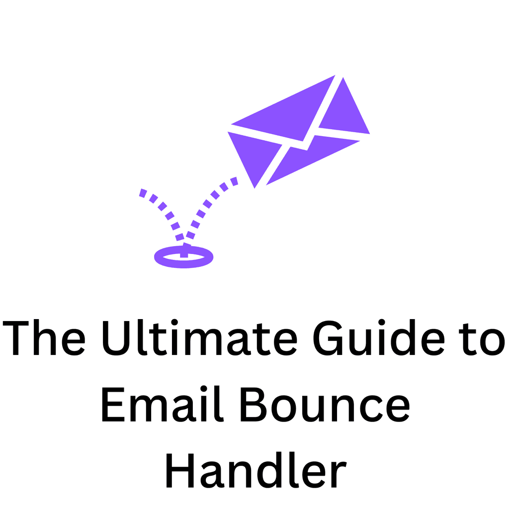 The Ultimate Guide to Email Bounce Handler