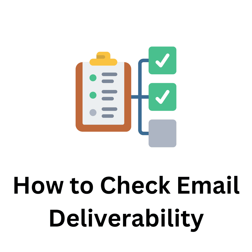 How to Check Email Deliverability: A Comprehensive Guide