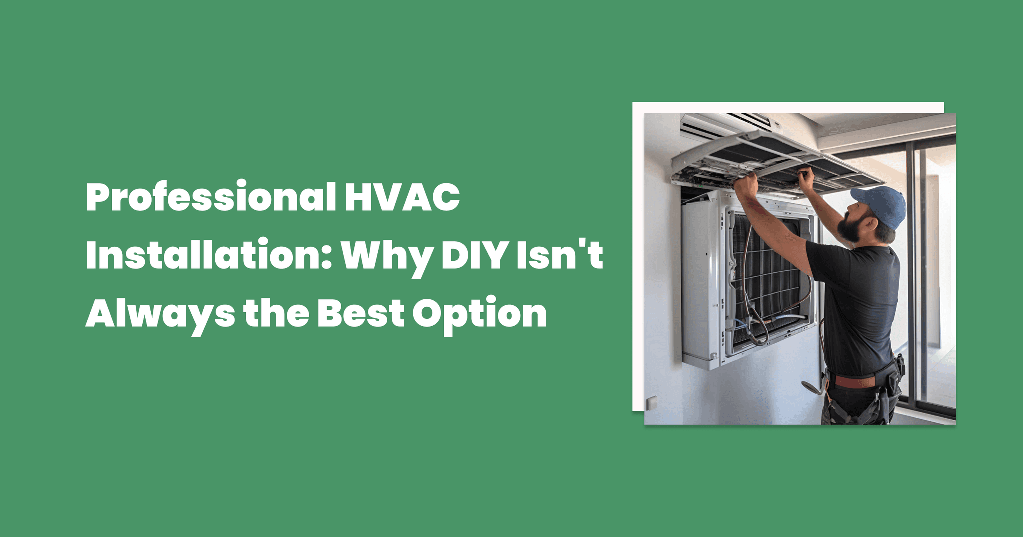 The Importance of Professional HVAC Installation: Why DIY Isn't Always ...