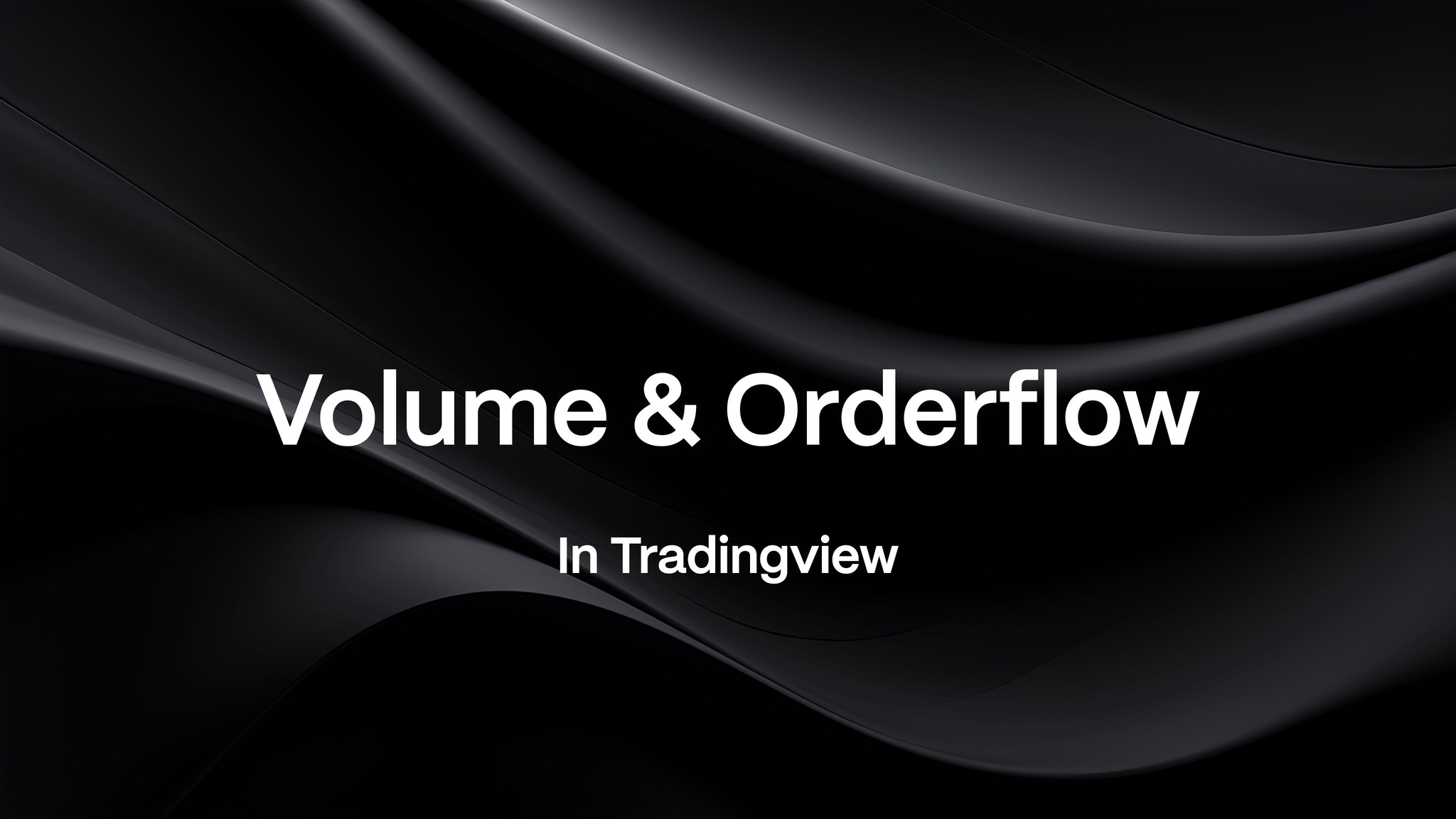 Volume & Order Flow: A Tradingview Guide | Luckshury's Log