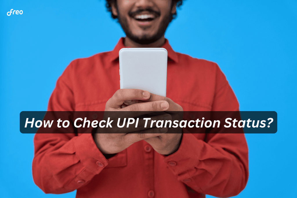 How to Check UPI Transaction Status? | Freo