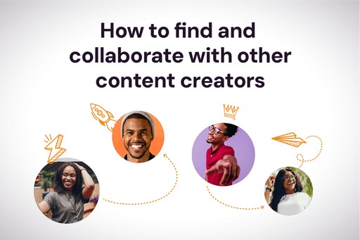 How to Find and Collaborate Effectively with Other Content Creators ...
