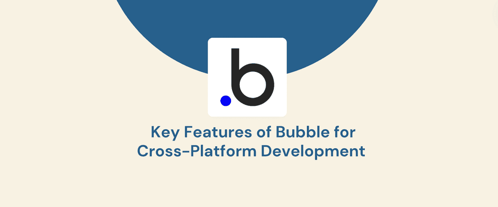 Build for All Devices: Key Features of Bubble.io for Cross-Platform ...