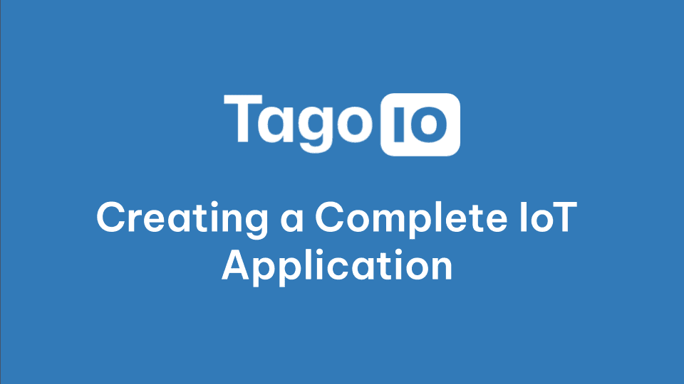 Creating a Complete IoT Application - TagoIO