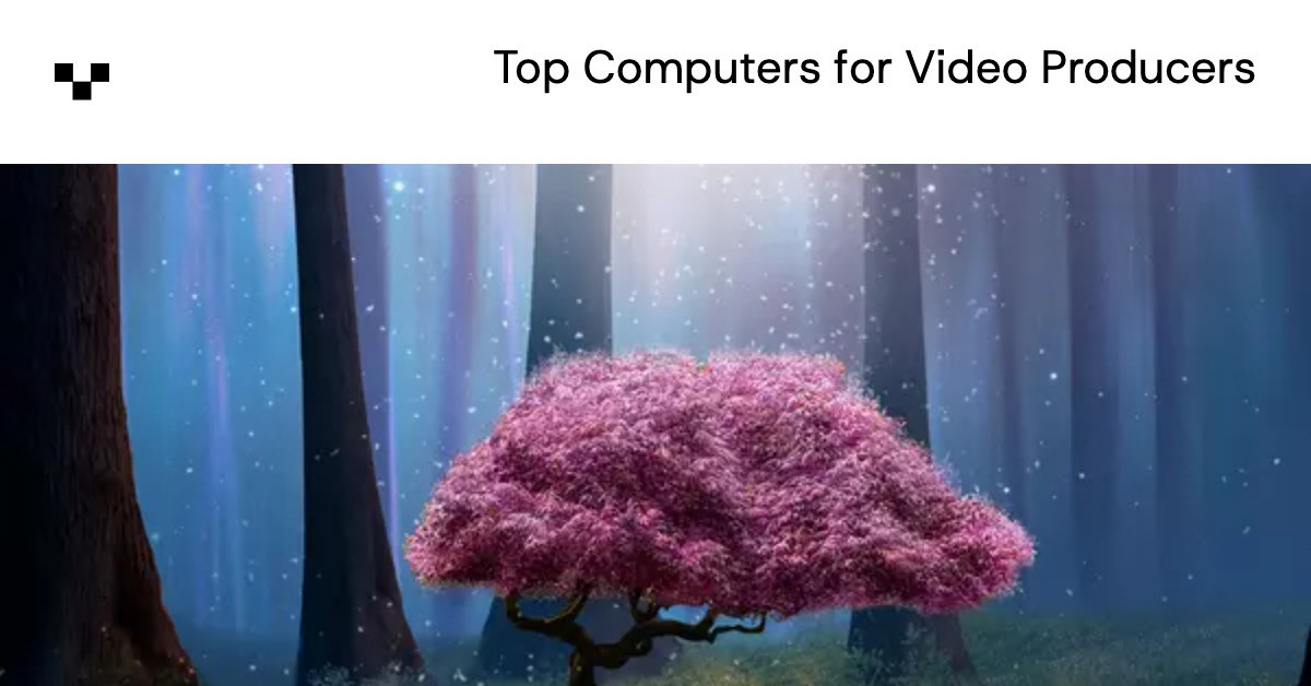 Top Computers for Video Producers - Vagon