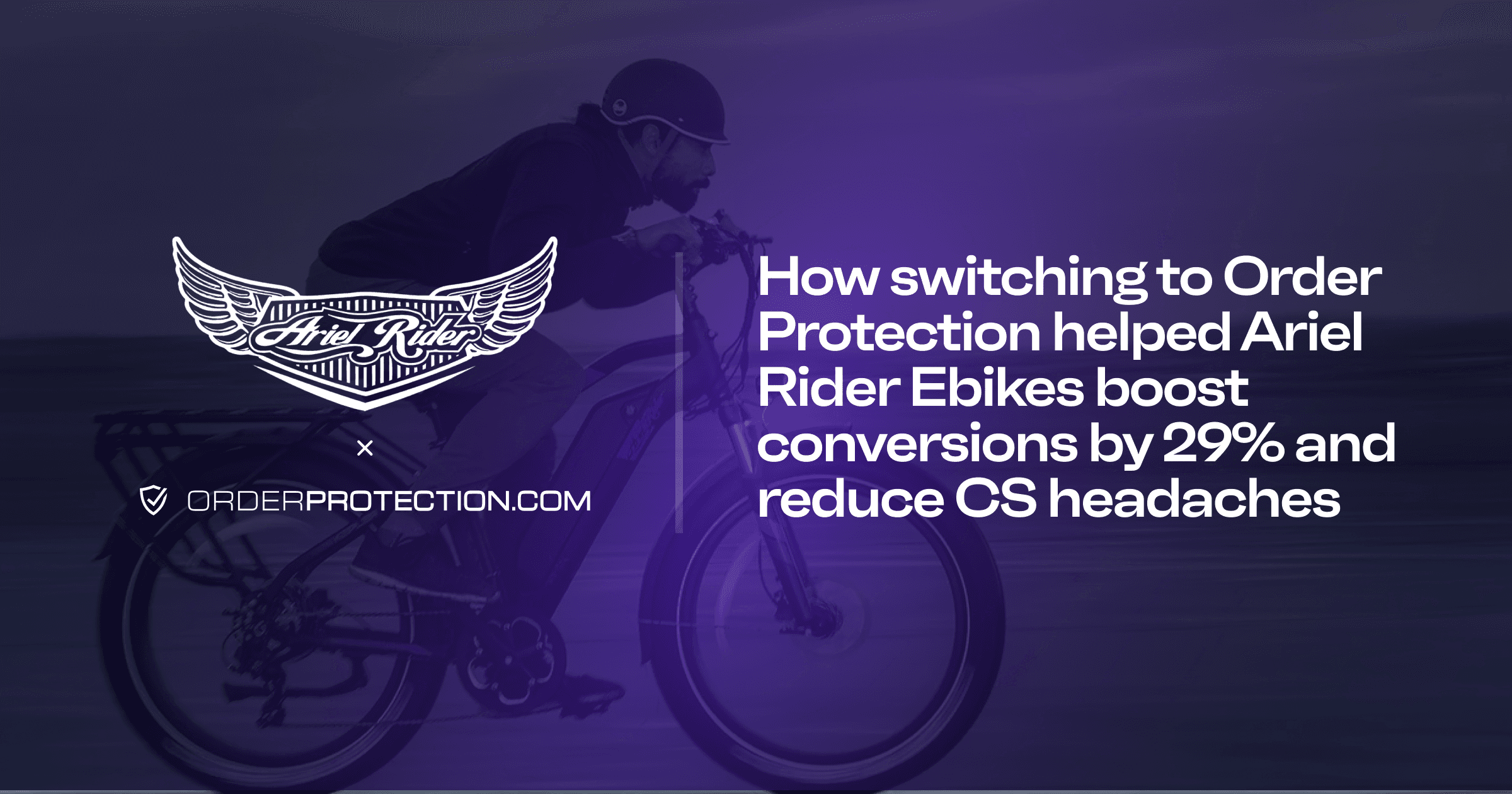 How switching to Order Protection helped Ariel Rider Ebikes boost conversions by 29% and reduce ...
